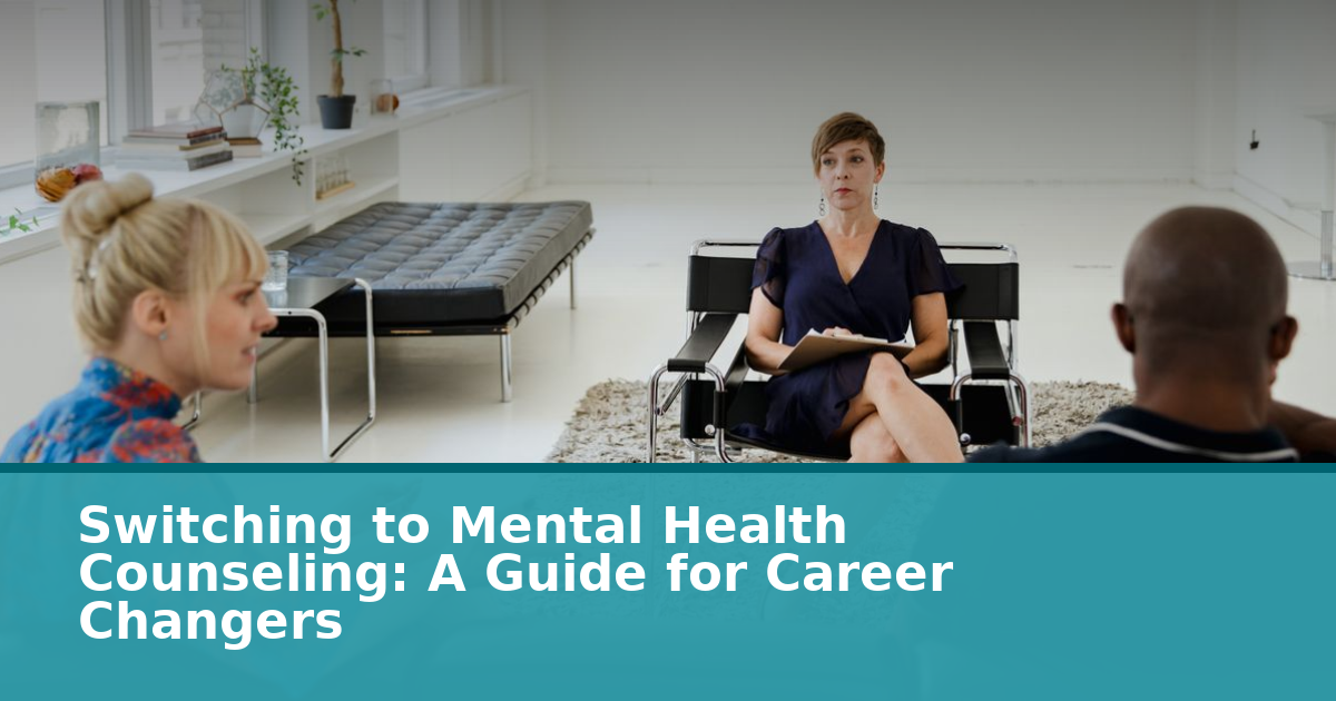 Career Change to Mental Health Counseling: Complete Guide